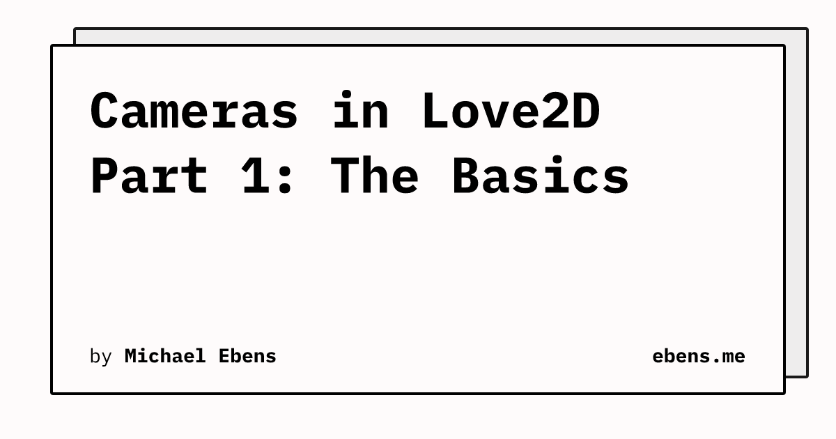 Cameras in Love2D Part 1: The Basics