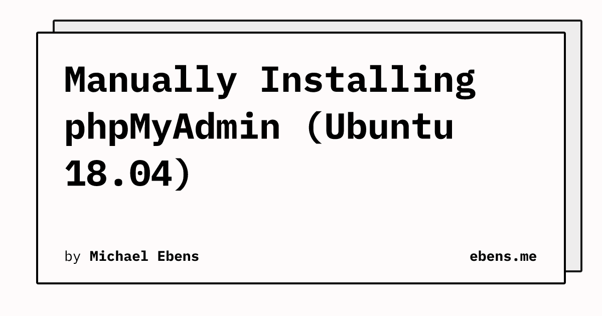 Manually Installing phpMyAdmin (Ubuntu 18.04)
