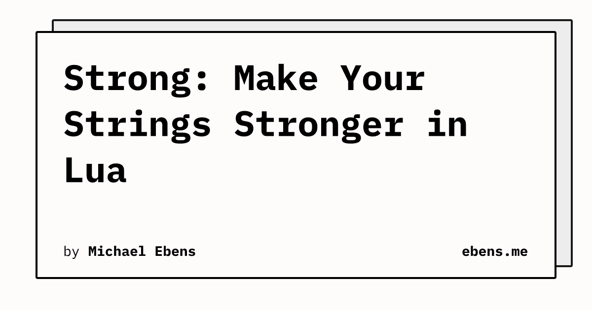 Strong: Make Your Strings Stronger in Lua